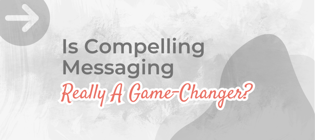 Is Compelling Messaging Really A Game-Changer? - NikkiRJones.com